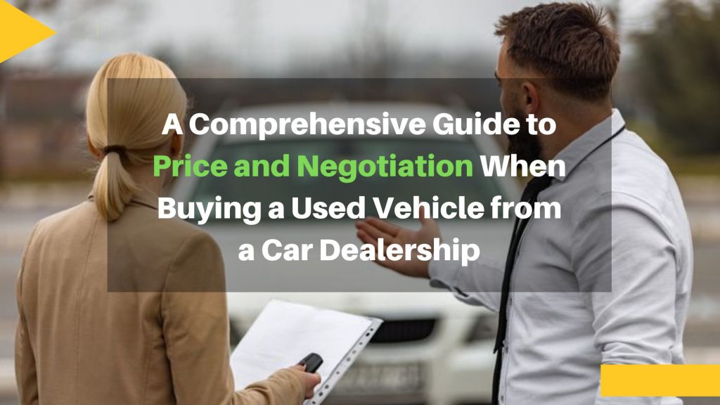 A Comprehensive Guide To Price And Negotiation When Buying A Used