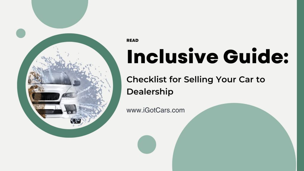 Inclusive Guide: Checklist For Selling Your Car To Dealership
